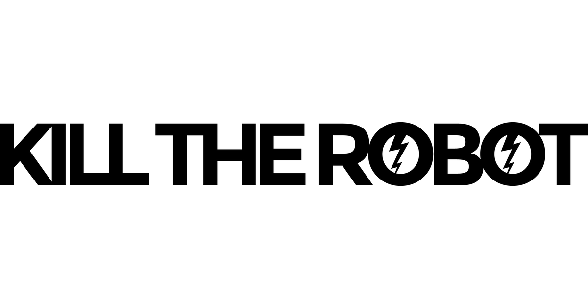 Kill the Robot – Kill the Robot